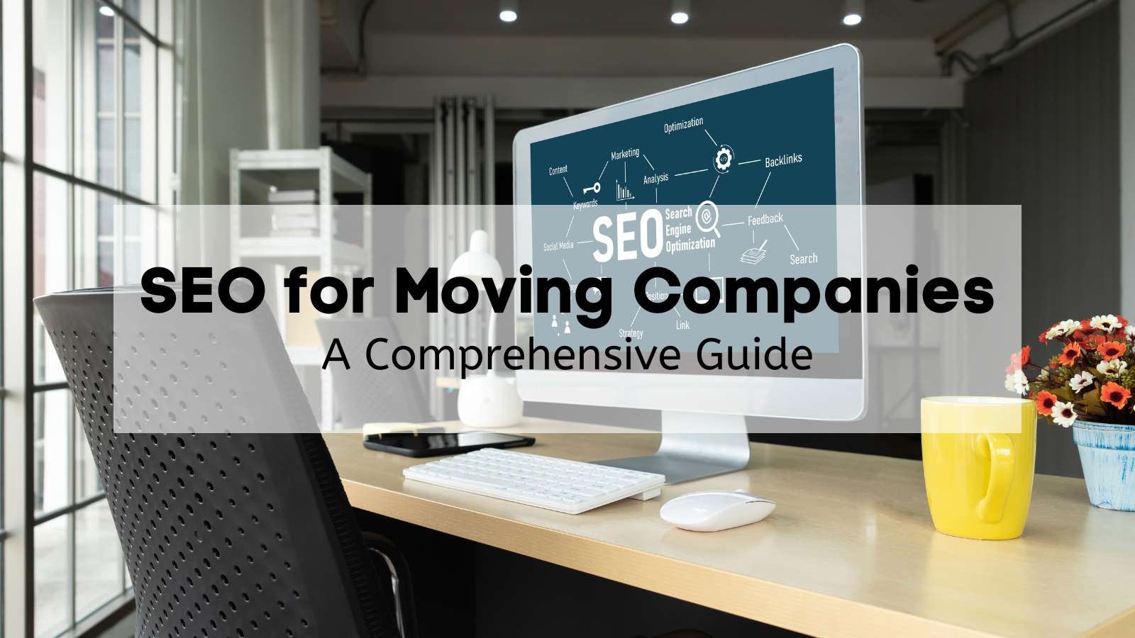 A Comprehensive Guide to SEO for Moving Companies - Mover Search Marketing