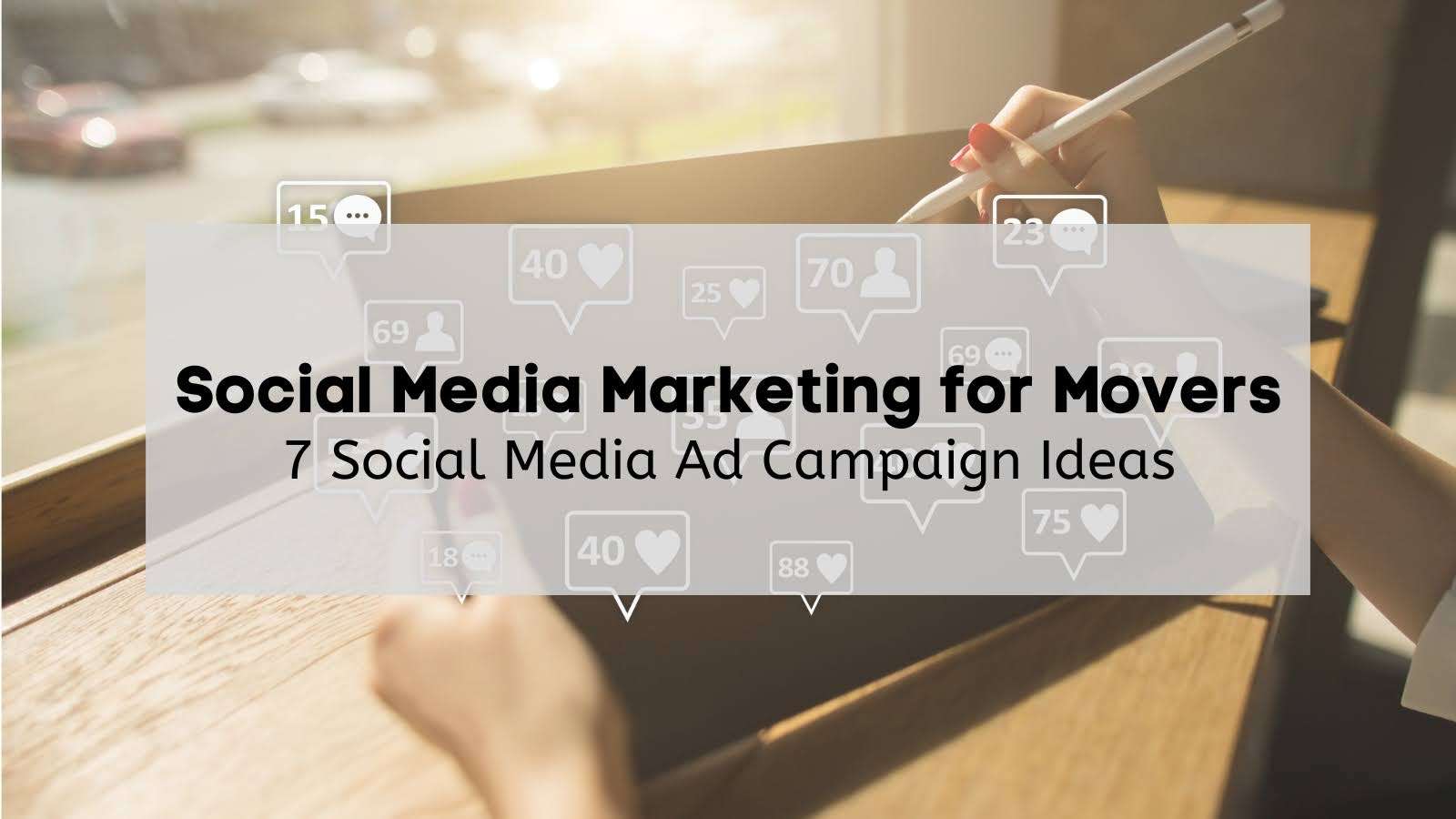 Social Media Marketing for Movers 🎯🚚 7 Social Media Ad Campaigns Every ...